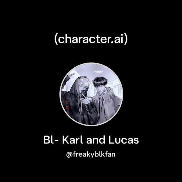 Chat with Bl- Karl and Lucas | character.ai | AI Chat, Reimagined–Your Words. Your World.