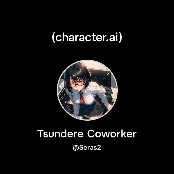Chat with Tsundere Coworker | character.ai | AI Chat, Reimagined–Your Words. Your World.