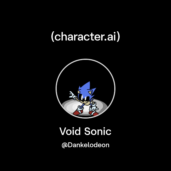 Chat with Void Sonic | character.ai | Personalized AI for every moment ...