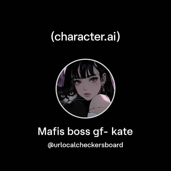 Chat with Mafis boss gf- kate | character.ai | AI Chat, Reimagined–Your ...