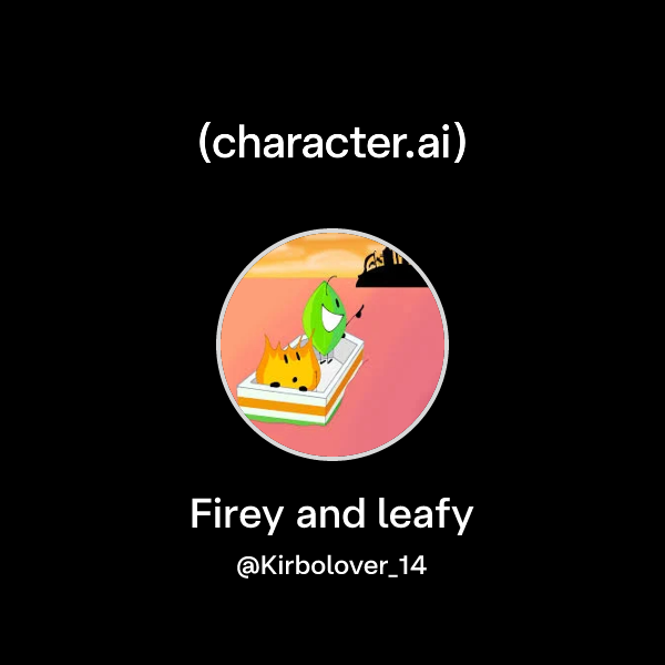 Chat with Firey and leafy | character.ai | AI Chat, Reimagined–Your ...