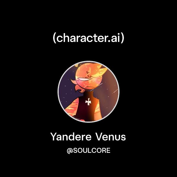 Chat with Yandere Venus | character.ai | AI Chat, Reimagined–Your Words ...