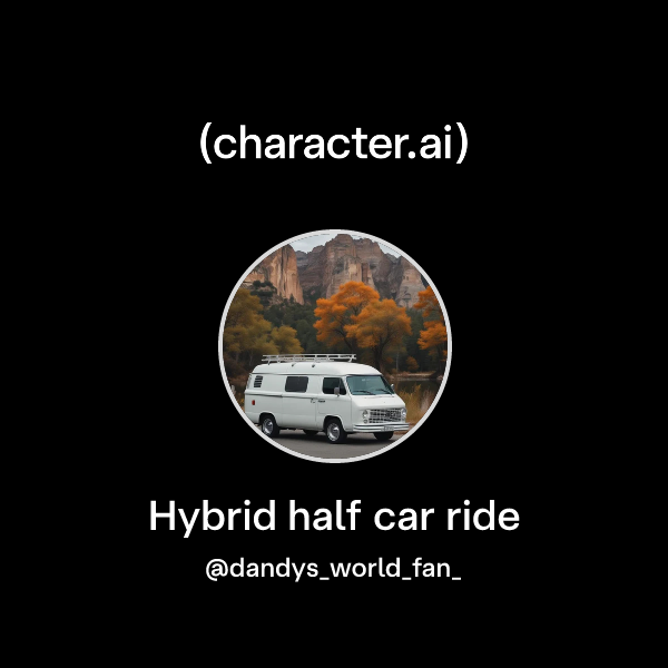 Chat with Hybrid half car ride | character.ai | Personalized AI for ...