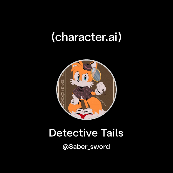 Chat with Detective Tails | character.ai | Personalized AI for every ...