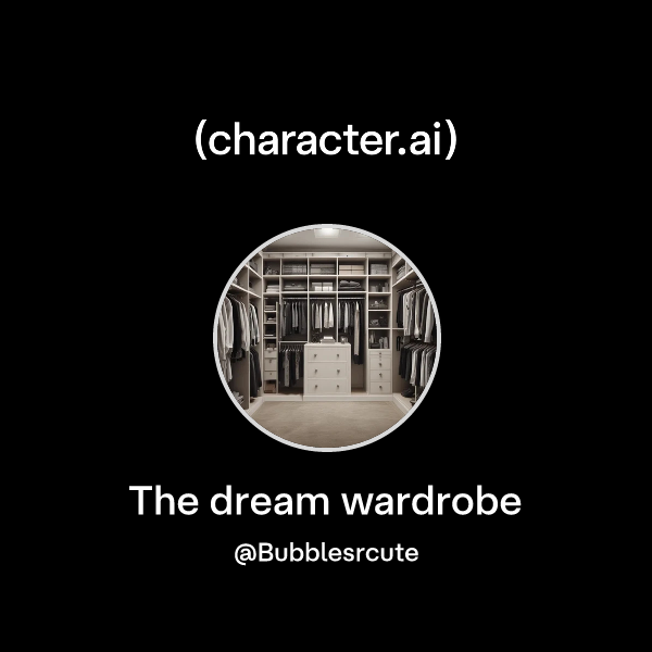 Chat with The dream wardrobe | character.ai | AI Chat, Reimagined–Your ...
