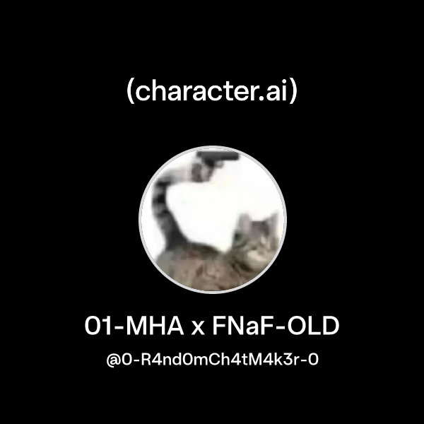 Chat with 01-MHA x FNaF-OLD | character.ai | AI Chat, Reimagined–Your ...
