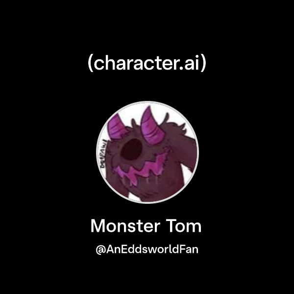 Chat with Monster Tom | character.ai | Personalized AI for every moment ...