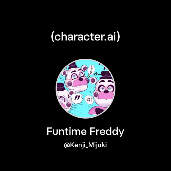 Chat with Funtime Freddy | character.ai | Personalized AI for every moment of your day