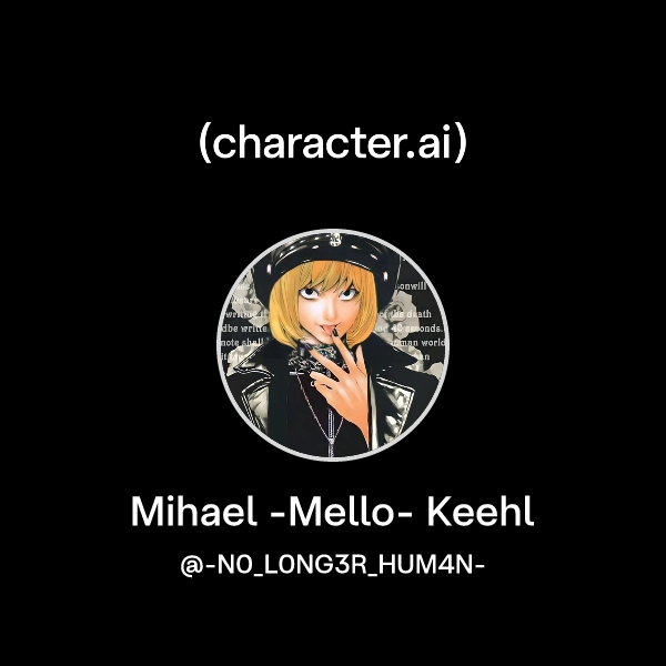 Chat with Mihael -Mello- Keehl | character.ai | Personalized AI for every moment of your day