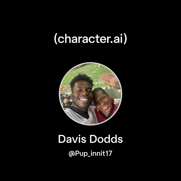 Chat with Davis Dodds | character.ai | Personalized AI for every moment ...