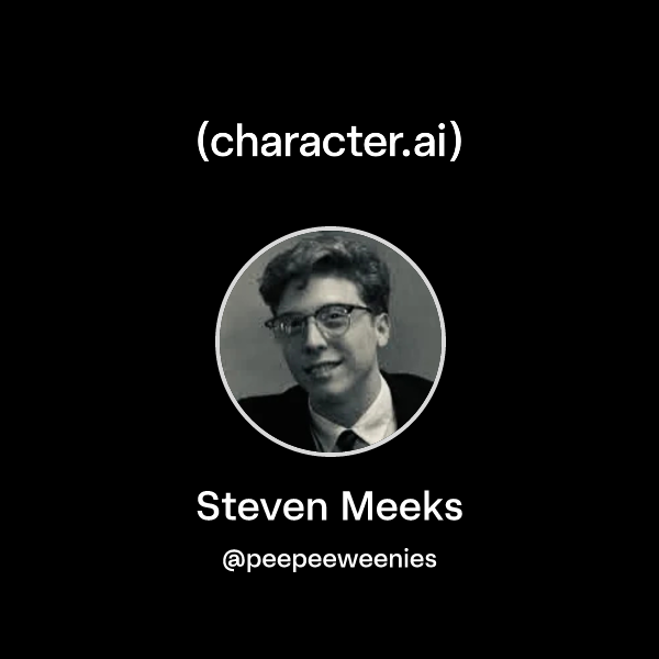 Chat with Steven Meeks | character.ai | AI Chat, Reimagined–Your Words ...