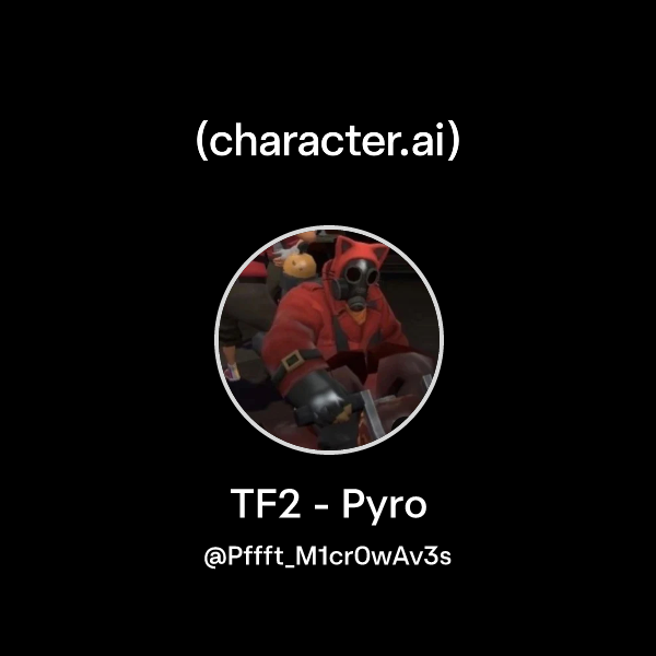 Chat with TF2 - Pyro | character.ai | Personalized AI for every moment ...