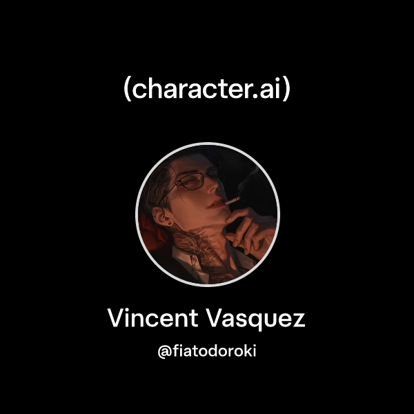 Chat with Vincent Vasquez | character.ai | Personalized AI for every ...