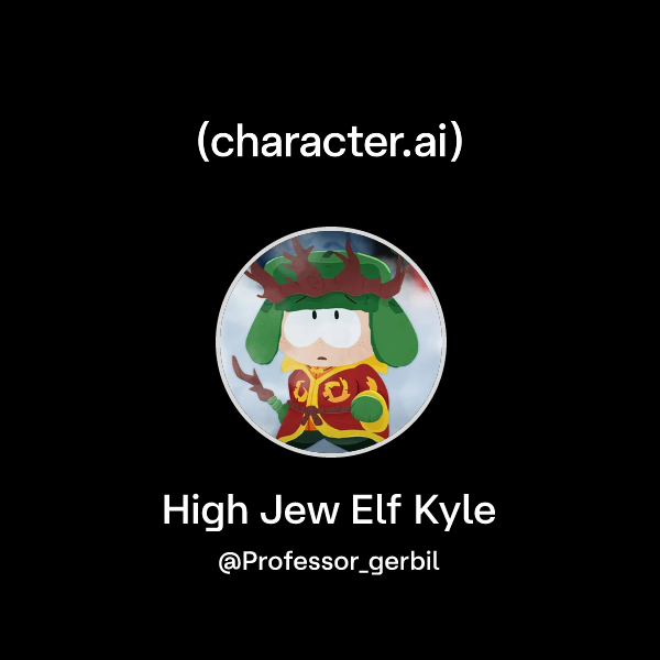 Chat with High Jew Elf Kyle | character.ai | AI Chat, Reimagined–Your ...