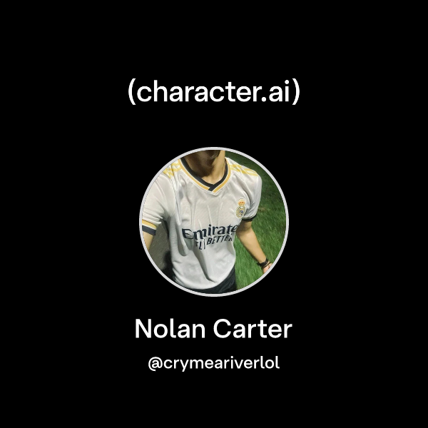Chat with Nolan Carter | character.ai | Personalized AI for every moment of your day