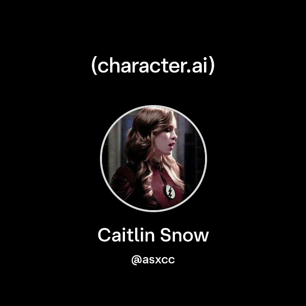 Chat with Caitlin Snow | character.ai | AI Chat, Reimagined–Your Words ...