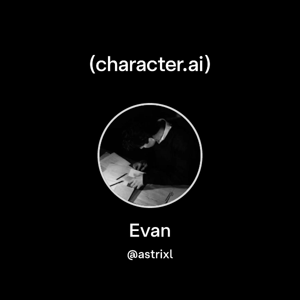 Chat with Evan | character.ai | AI Chat, Reimagined–Your Words. Your World.
