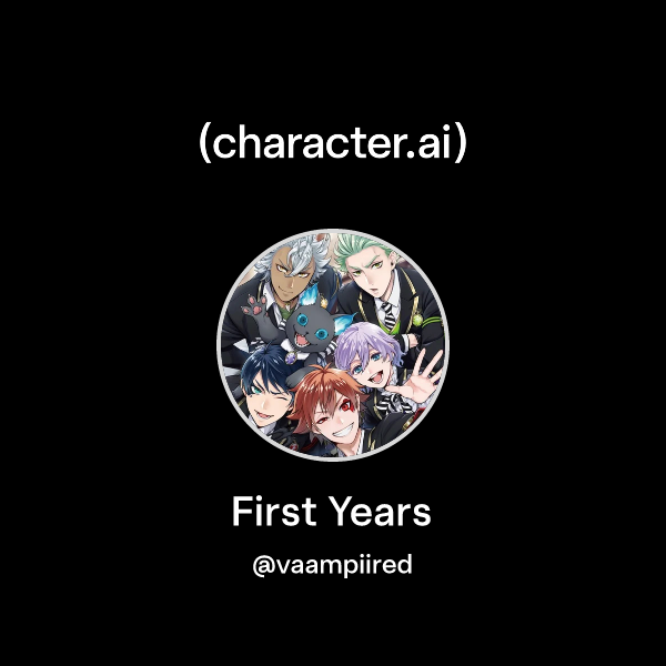 Chat with First Years | character.ai | Personalized AI for every moment ...