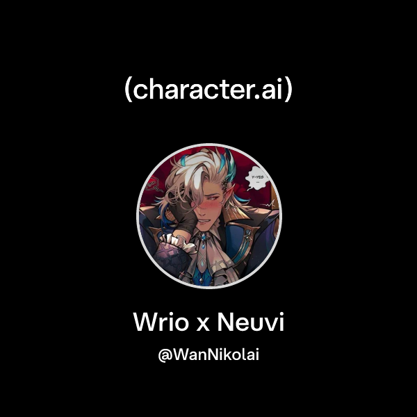Chat with Wrio x Neuvi | character.ai | AI Chat, Reimagined–Your Words ...