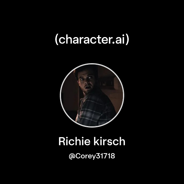 Chat with Richie kirsch | character.ai | Personalized AI for every moment of your day