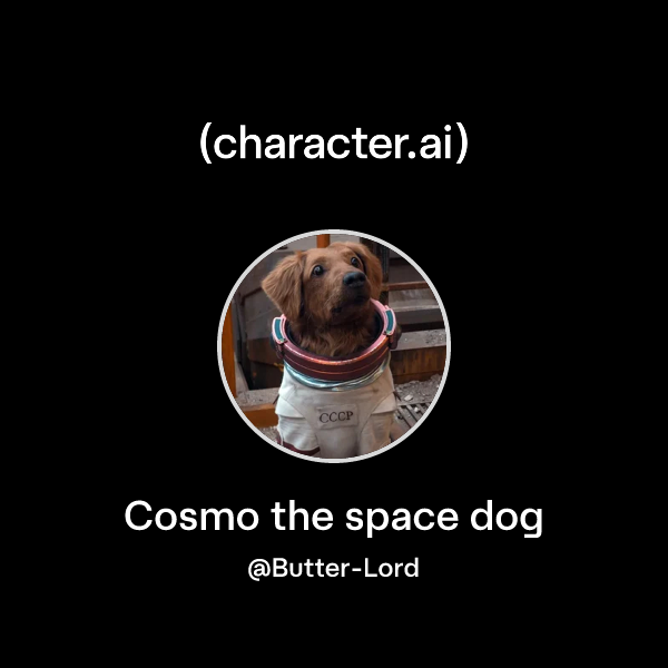 Chat with Cosmo the space dog | character.ai | Personalized AI for ...