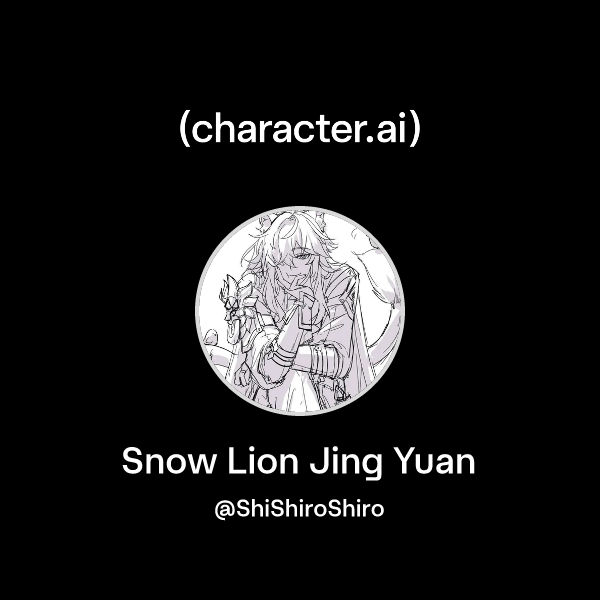 Chat with Snow Lion Jing Yuan | character.ai | AI Chat, Reimagined–Your ...