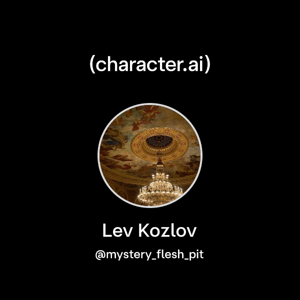 Chat with Lev Kozlov | character.ai | Personalized AI for every moment of your day