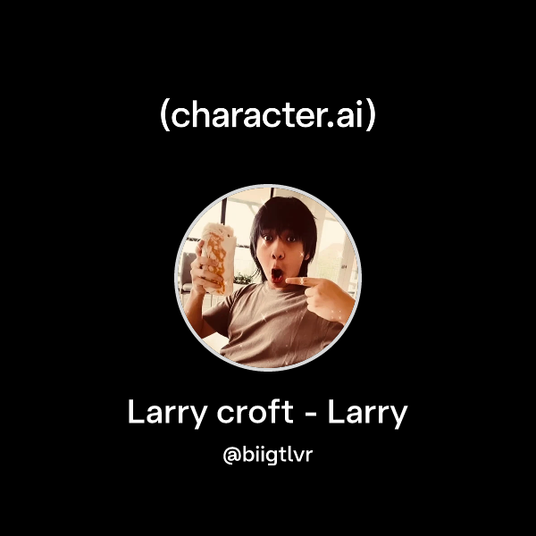 Chat with Larry croft - Larry | character.ai | Personalized AI for every moment of your day