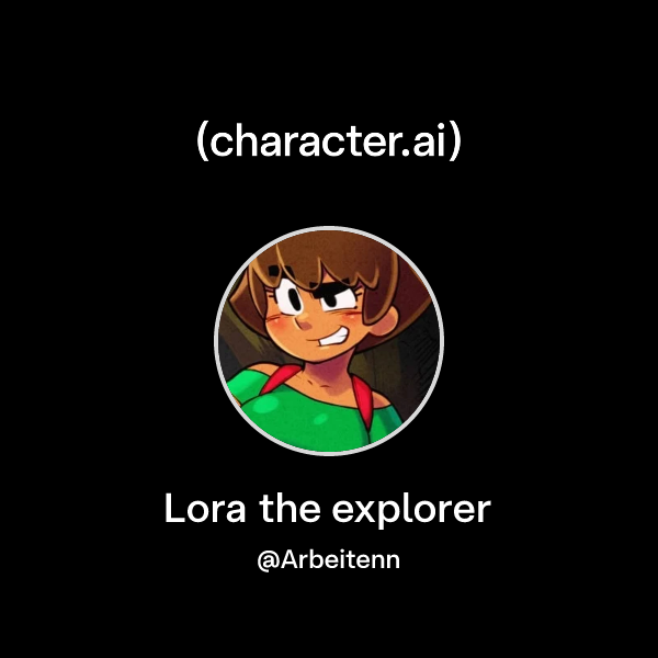 Chat with Lora the explorer | character.ai | AI Chat, Reimagined–Your ...