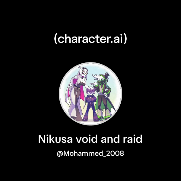 Chat with Nikusa void and raid | character.ai | AI Chat, Reimagined ...