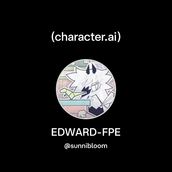 Chat with EDWARD-FPE | character.ai | AI Chat, Reimagined–Your Words ...