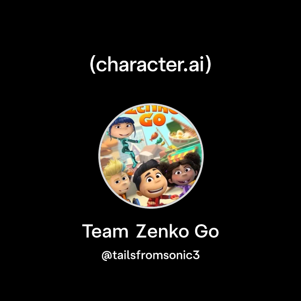 Chat with Team Zenko Go | character.ai | Personalized AI for every ...
