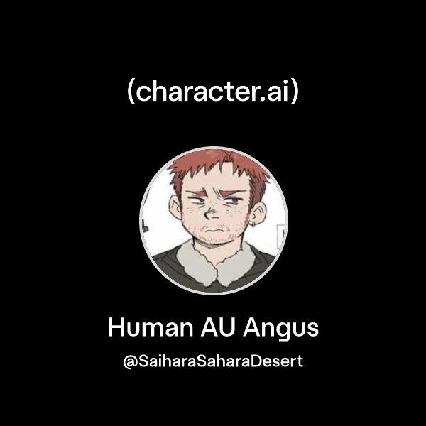 Chat with Human AU Angus | character.ai | Personalized AI for every ...