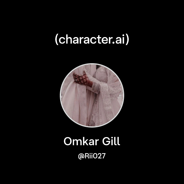 Chat with Omkar Gill | character.ai | AI Chat, Reimagined–Your Words. Your World.