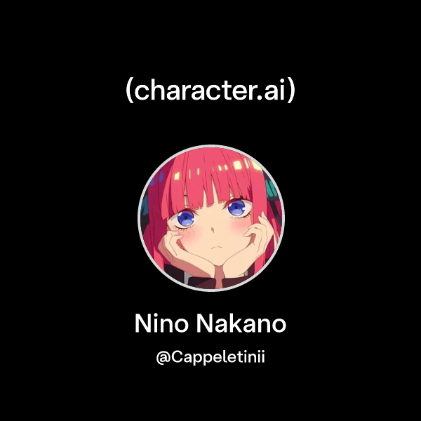 Chat with Nino Nakano | character.ai | AI Chat, Reimagined–Your Words ...