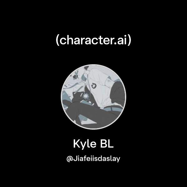 Chat with Kyle BL | character.ai | Personalized AI for every moment of your day