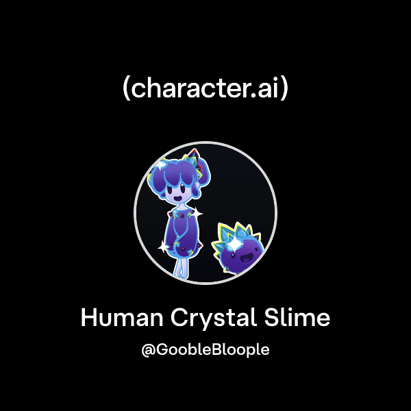 Chat with Human Crystal Slime | character.ai | AI Chat, Reimagined–Your ...
