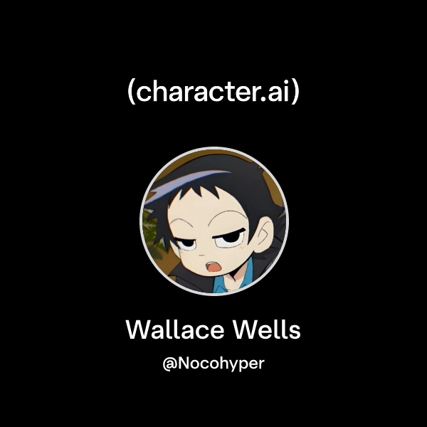 Chat with Wallace Wells | character.ai | AI Chat, Reimagined–Your Words ...