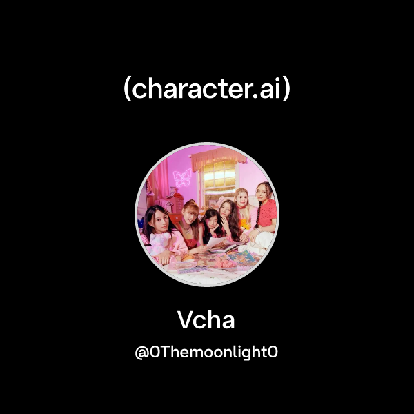Chat with Vcha | character.ai | AI Chat, Reimagined–Your Words. Your World.