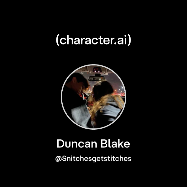 Chat with Duncan Blake | character.ai | Personalized AI for every moment of your day