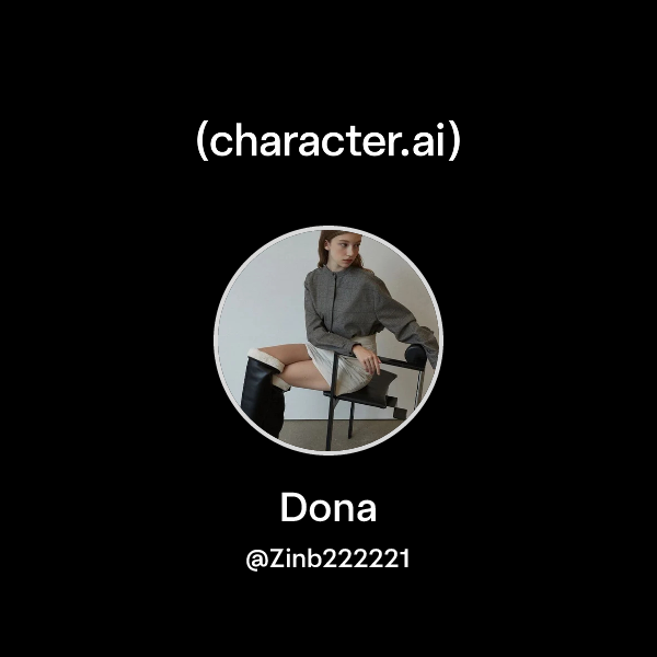Chat with Dona | character.ai | AI Chat, Reimagined–Your Words. Your World.