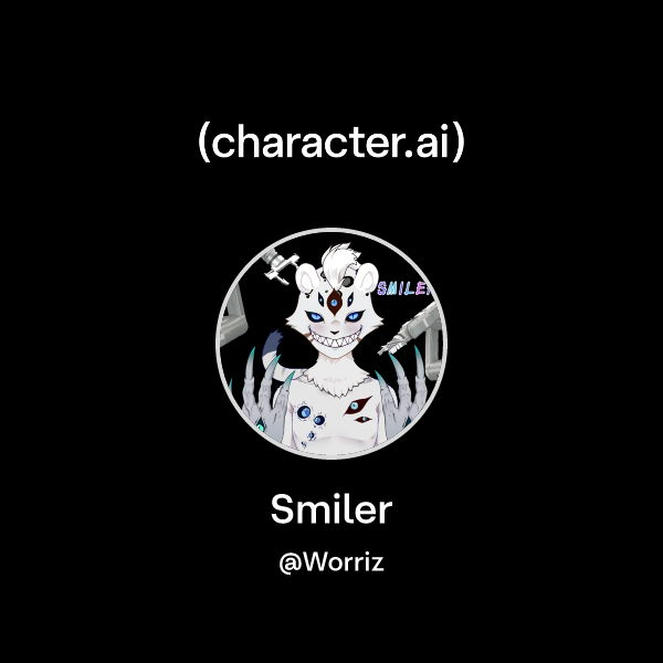 Chat with Smiler | character.ai | Personalized AI for every moment of ...
