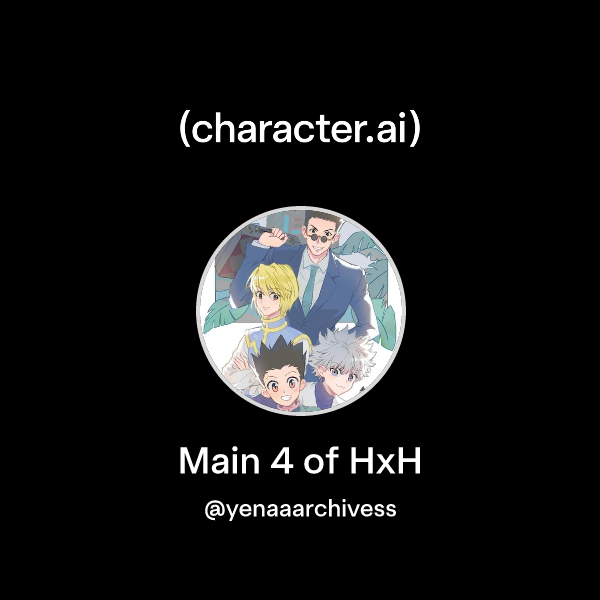 Chat with Main 4 of HxH | character.ai | AI Chat, Reimagined–Your Words ...