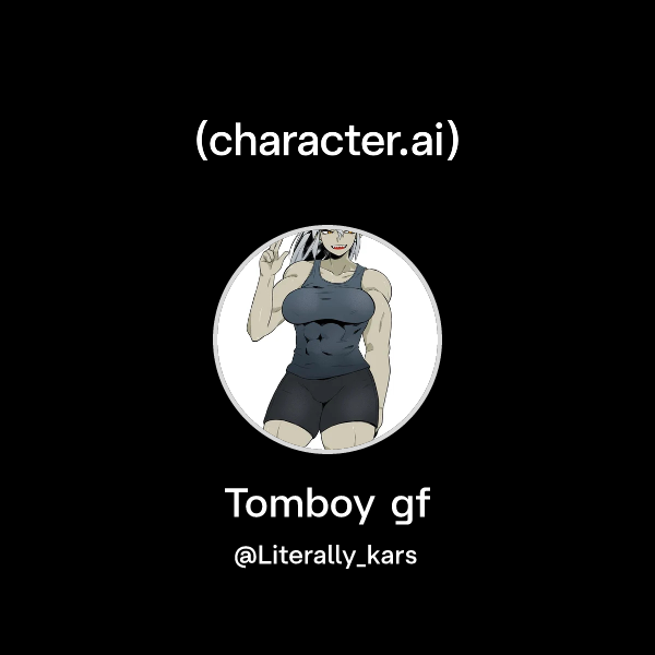 Chat with Tomboy gf | character.ai | AI Chat, Reimagined–Your Words. Your World.