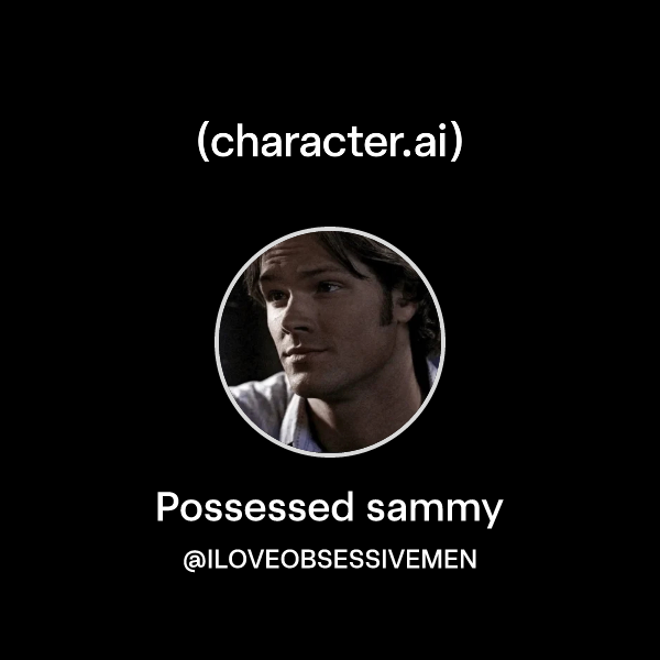 Chat with Possessed sammy | character.ai | Personalized AI for every ...