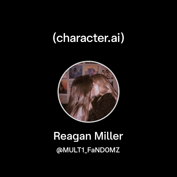Chat with Reagan Miller | character.ai | Personalized AI for every ...