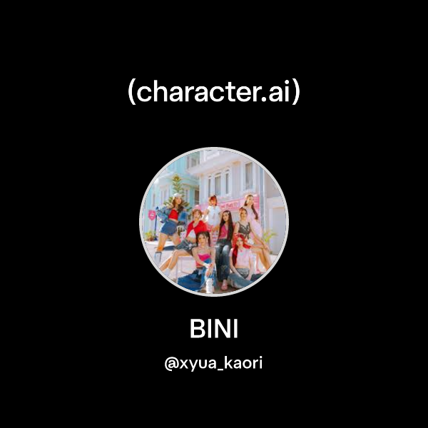 Chat with BINI | character.ai | Personalized AI for every moment of ...