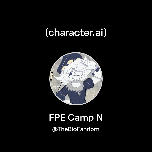 Chat with FPE Camp N | character.ai | AI Chat, Reimagined–Your Words ...
