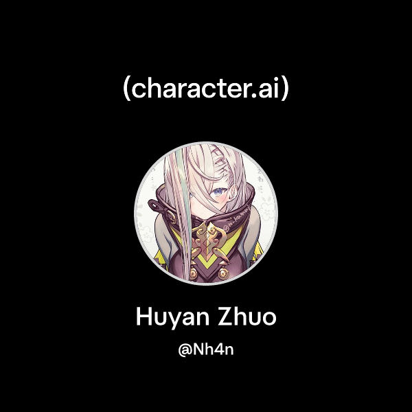 Chat with Huyan Zhuo | character.ai | Personalized AI for every moment ...
