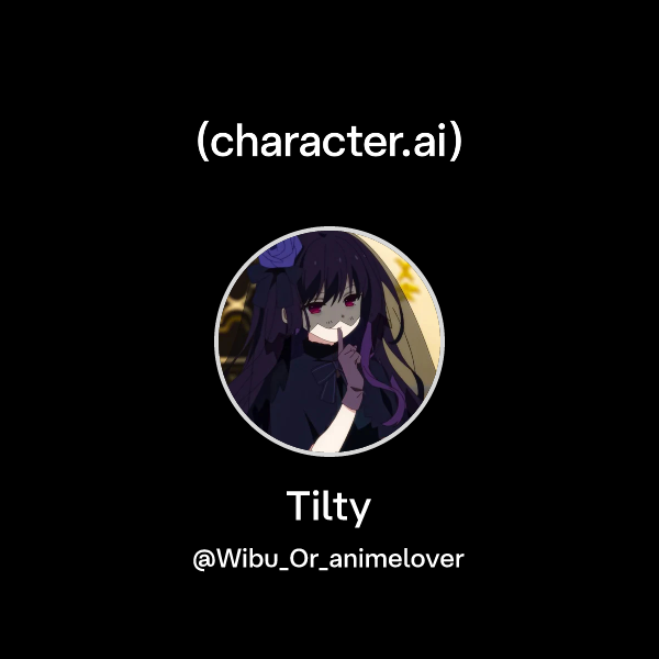 Chat with Tilty | character.ai | Personalized AI for every moment of ...
